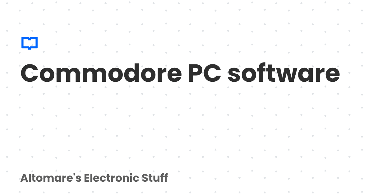 Commodore PC software | Altomare's Electronic Stuff